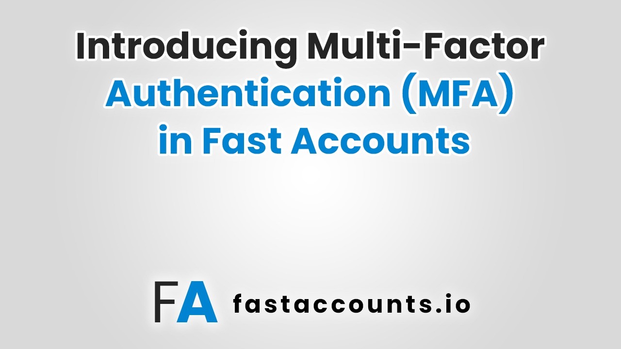 Introducing Multi-Factor Authentication (MFA) in Fast Accounts