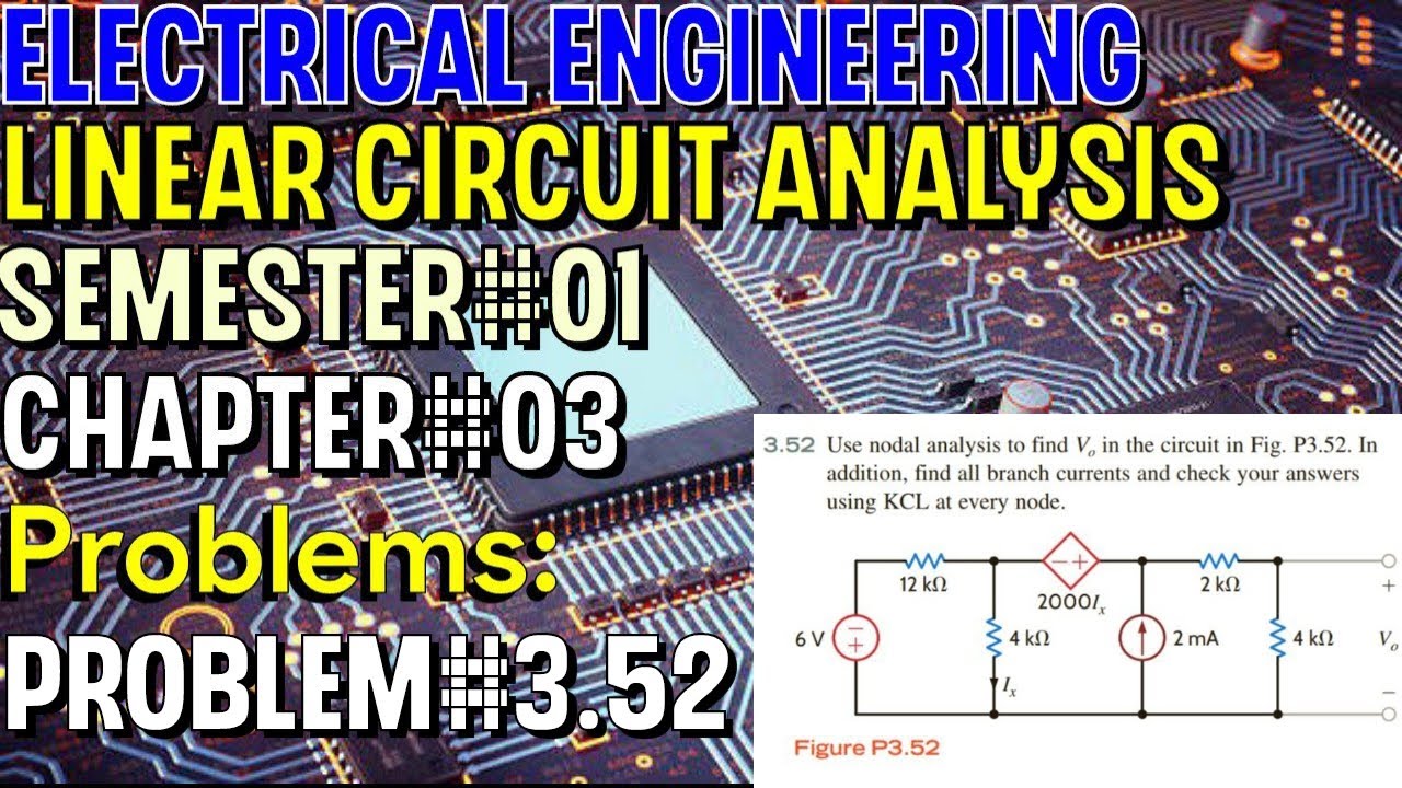 Linear Circuit Analysis | Chapter#03 | Problem#3.52 | Basic Engineering Circuit Analysis