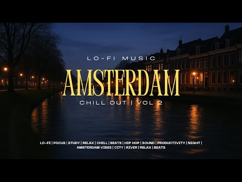 AMSTERDAM CHILLOUT | LO-FI