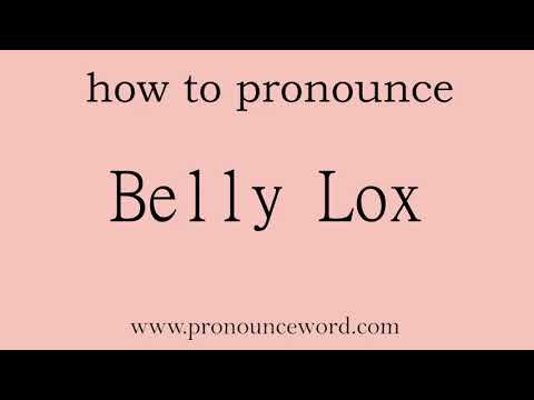 Belly Lox: How to pronounce Belly Lox in english (correct!).Start with B. Learn from me.