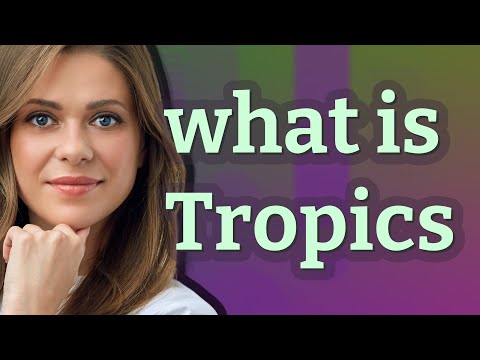 Tropics | meaning of Tropics