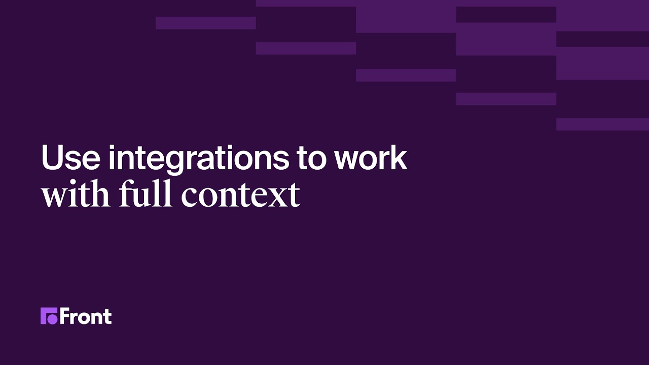 Use integrations to work with full context | Connect your tools to Front
