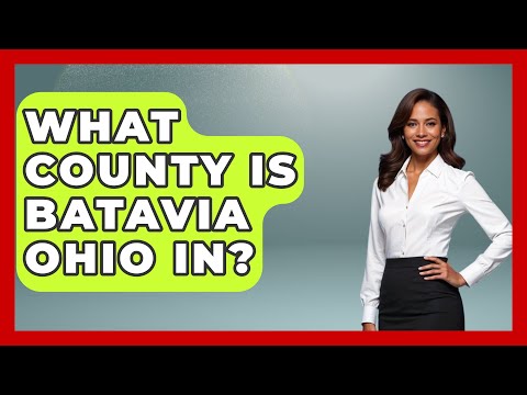 What County Is Batavia Ohio In? - The Midwest Guru