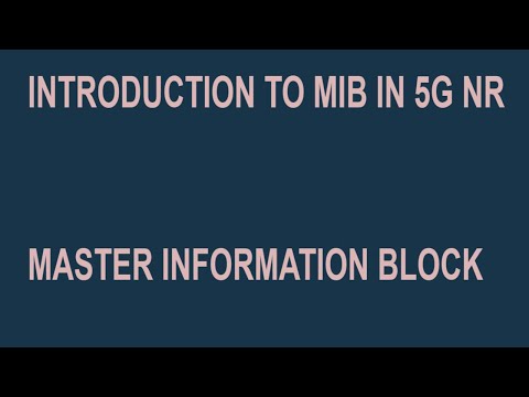 MASTER INFORMATION BLOCK (MIB) IN 5G NR