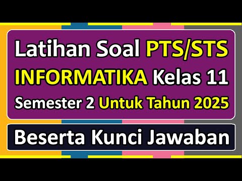 Latihan Soal PTS/STS INFORMATIKA Kelas 11 Semester 2 Kurikulum Merdeka Tahun 2025