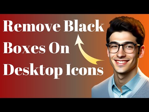 How To Remove Black Boxes On Desktop Icons In Windows 10