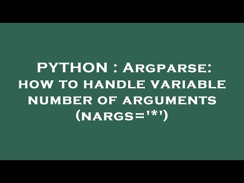 PYTHON : Argparse: how to handle variable number of arguments (nargs='*')