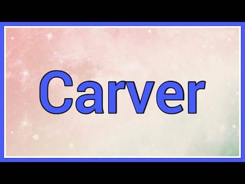 Carver | Name Origin Meaning Variations