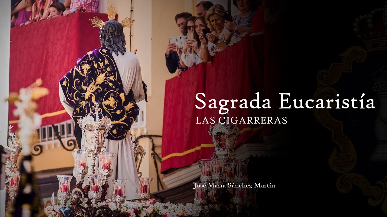 Sagrada Eucaristía | Las Cigarreras