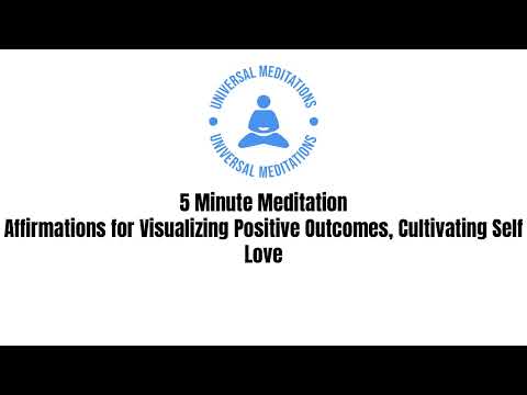 5 Minute Meditation - Affirmations for Visualizing Positive Outcomes, Cultivating Self-Love