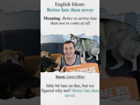 Better late than never | English Idioms