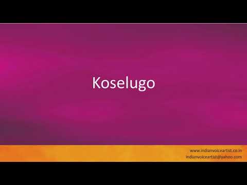 Pronunciation of the word(s) "Koselugo".