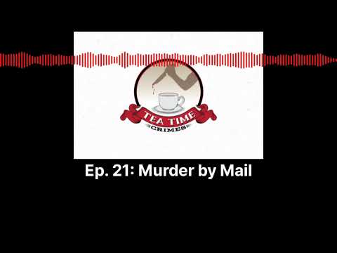 Episode 21: Murder by Mail – Tea Time Crimes