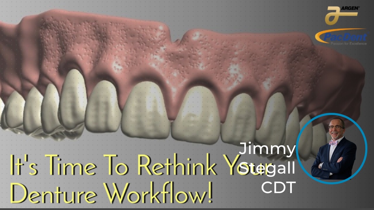 Rethink Your Denture Workflow - Time To Go Digital!
