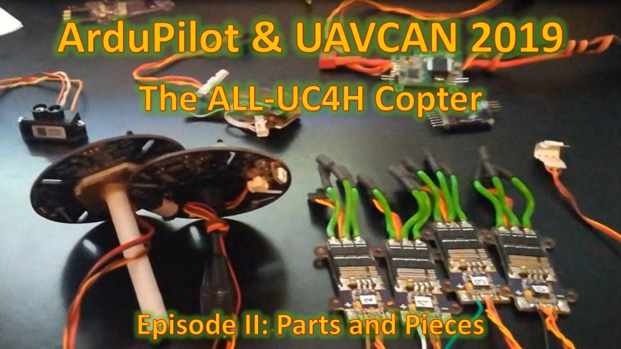 ArduPilot & UAVCAN 2019: The ALL-UC4H Copter, Episode II Parts and Pieces