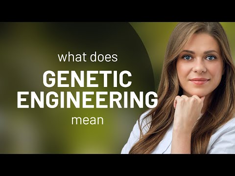 Genetic engineering | GENETIC ENGINEERING definition