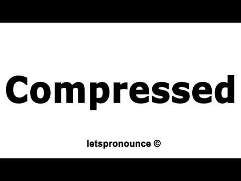 How to Pronounce Compressed