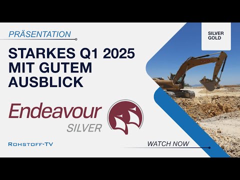 Endeavour Silver: Starke Quartalsergebnisse für Q1 2025 mit positivem Ausblick und Preiszielen