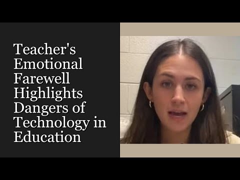 Teacher's Emotional Farewell Highlights Dangers of Technology in Education