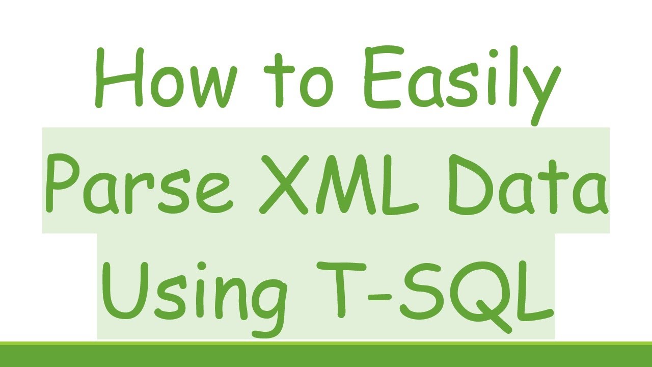 How to Easily Parse XML Data Using T-SQL
