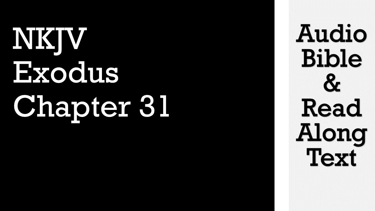 Exodus 31 - NKJV - (Audio Bible & Text)