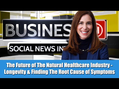 The Future of The Natural Healthcare Industry - Longevity & Finding The Root Cause of Symptoms