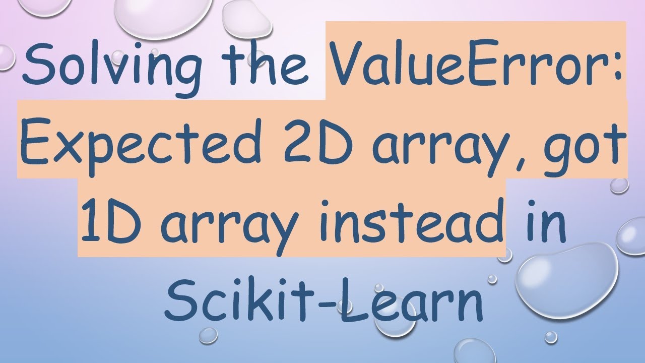 Solving the ValueError: Expected 2D array, got 1D array instead in Scikit-Learn