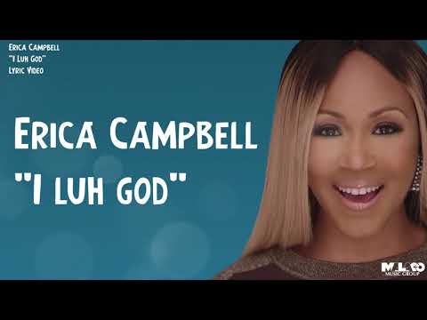 Erica Campbell - I Luh God Lyrics & Song Info | ZionLyrics