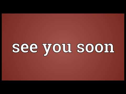 See you soon Meaning