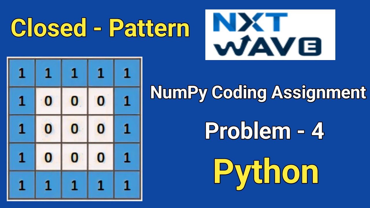 NxtWave Python Numpy Coding Assignment Problem-4 | Closed Pattern #itsmesharmijasmine