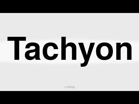 How to Pronounce Tachyon