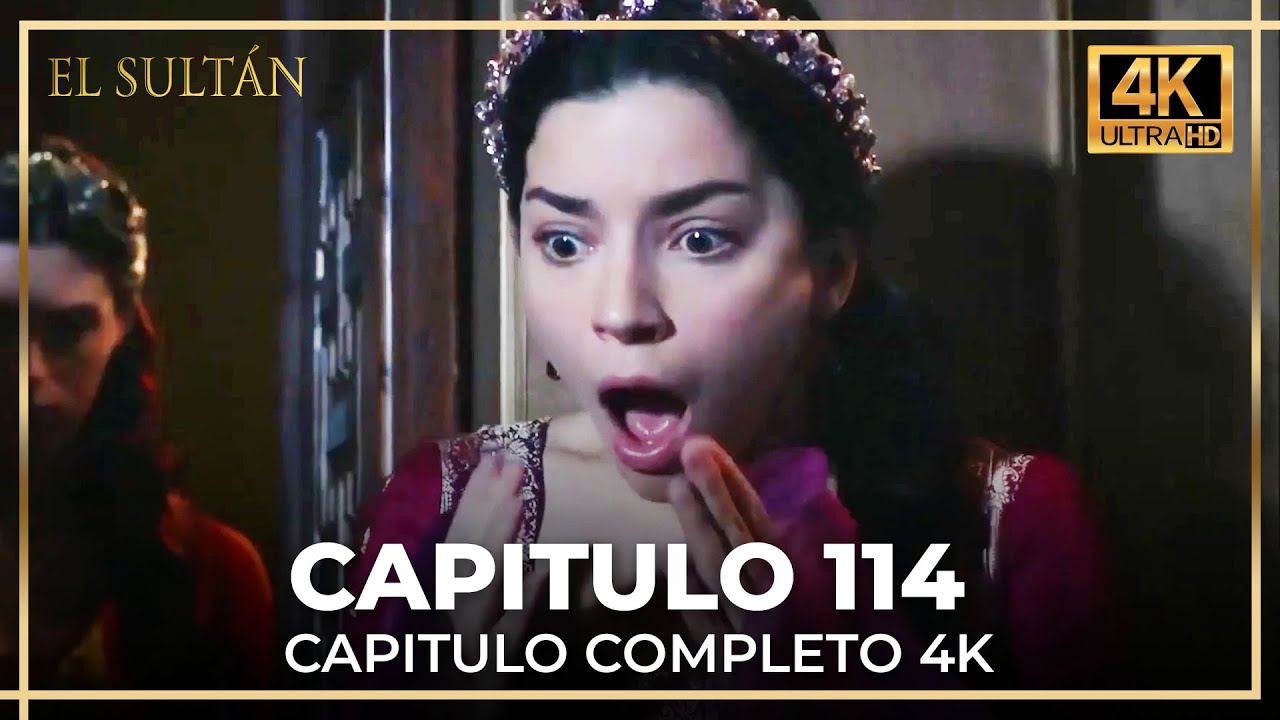 El Sultán | Capitulo 114 Completo (4K)