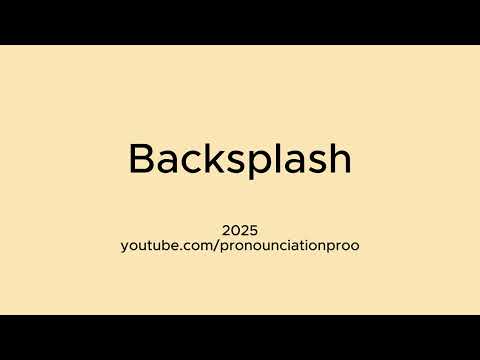 How to Pronounce Backsplash