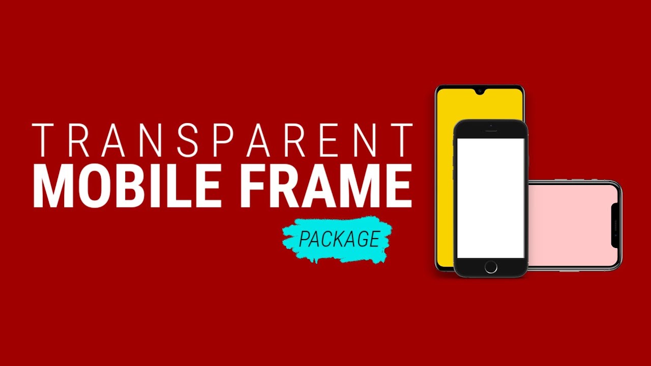 Transparent Mobile Frame PACKAGE | Mobile Frame PNG | Editing Take