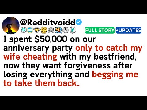 I spent $50,000 on our anniversary party only to catch my wife cheating with my bestfriend, now they