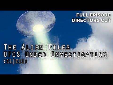 The Alien Files (Full Episode S1|E11) - Extended Directors Cut