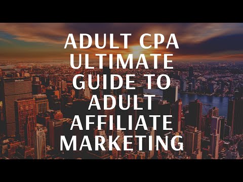 ADULT CPA: ULTIMATE GUIDE TO ADULT AFFILIATE MARKETING