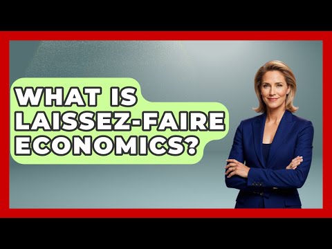 What Is Laissez-faire Economics? - Stories of the States
