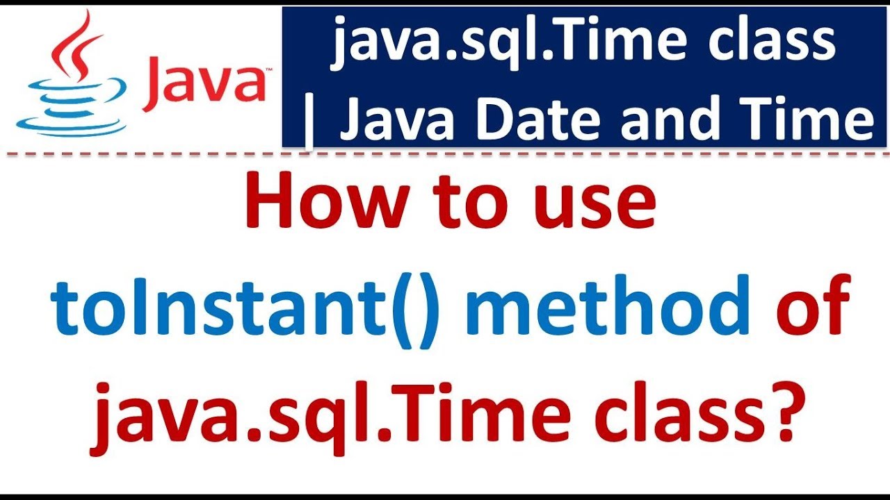How to use toInstant() method of java.sql.Time class? | Java Date and Time