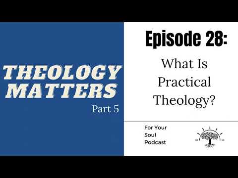 Ep 28: What Is Practical Theology?