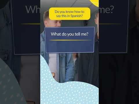 Pop Quiz: "What do you tell me?" in Spanish is... #Short