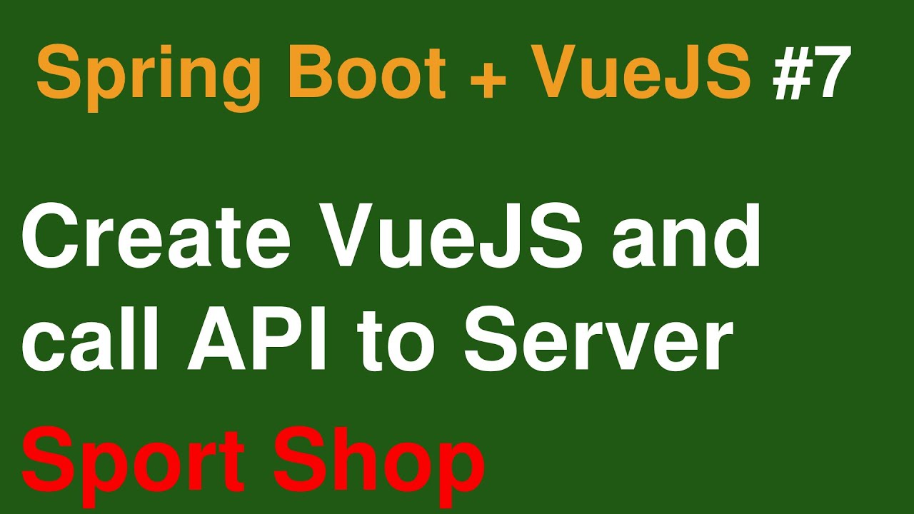 #7 - Create VueJS and call API to SpringBoot - A-Z Sport Shop Website Spring Boot + VueJS