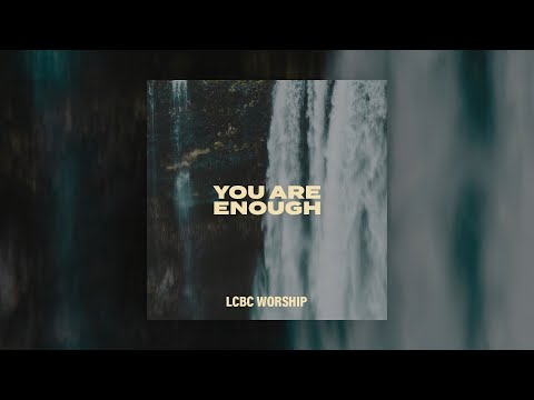 You Are Enough | LCBC Worship