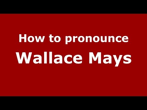 How to pronounce Wallace Mays (American English/US)  - PronounceNames.com