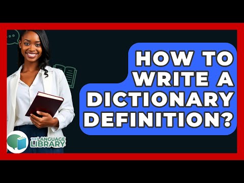 How To Write A Dictionary Definition? - The Language Library