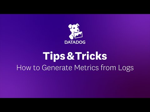 How to Generate Metrics from Logs | Datadog Tips & Tricks