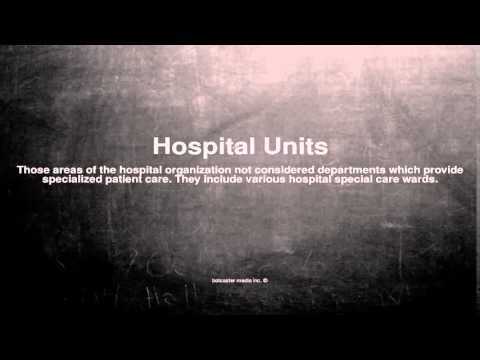 Medical vocabulary: What does Hospital Units mean