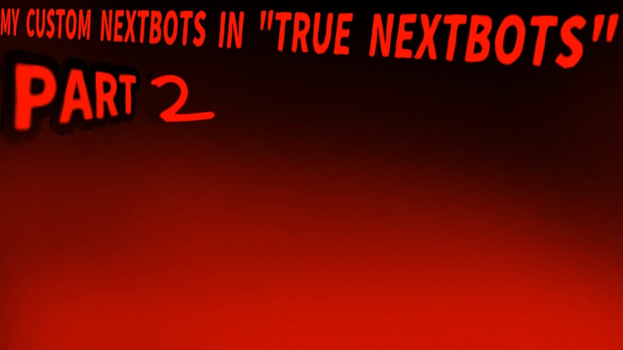 My custom nextbots in 
