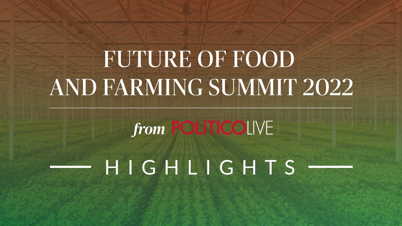POLITICO Live's Future of Food & Farming Summit | HIGHLIGHTS