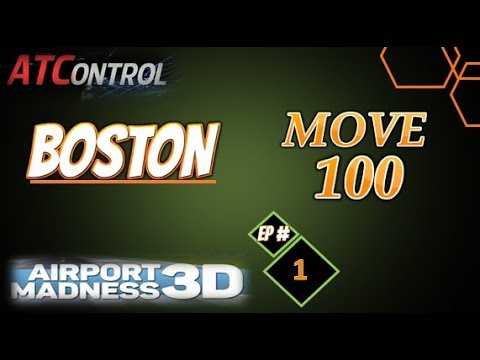 Airport Madness 3D -- EP #1 -- Boston Logan Int'l (KBOS) Move 100